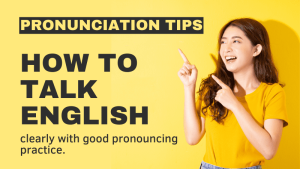 How to talk English clearly with good pronouncing practice ...
